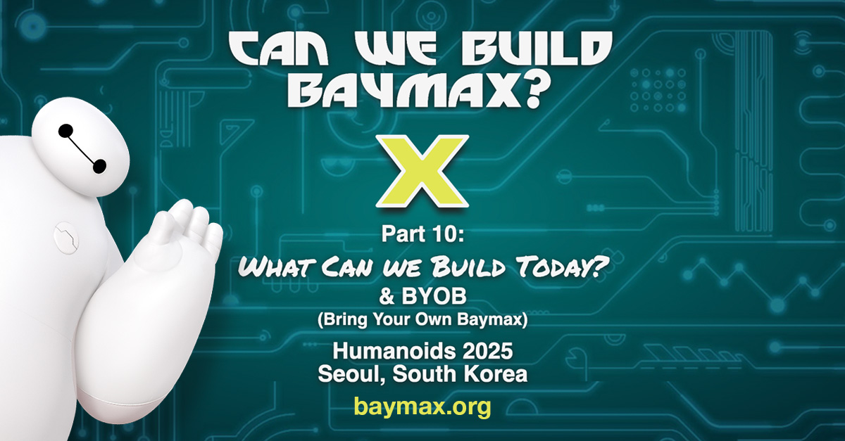 Can we build Baymax? Humanoids 2025